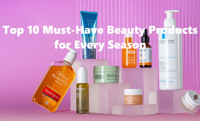 Top 10 Must-Have Beauty Products for Every Season - ReTargeting News ...